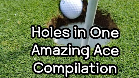 Holes in One compilation - Amazing Ace Shots